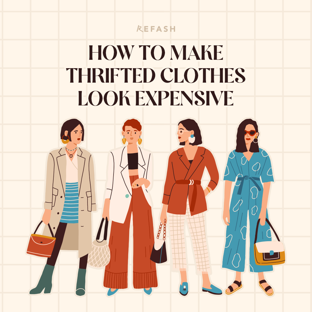 How to Make Thrifted Clothes Look Expensive – REFASH